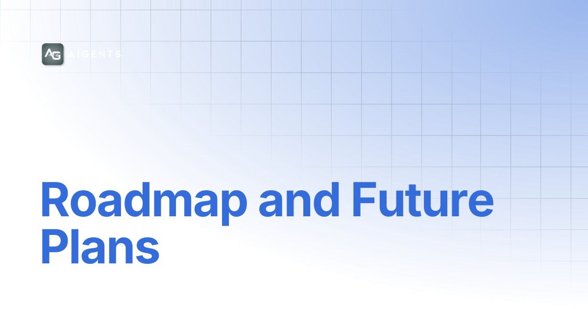 Roadmap and Future Plans | AIGENTS: Docs & Resources