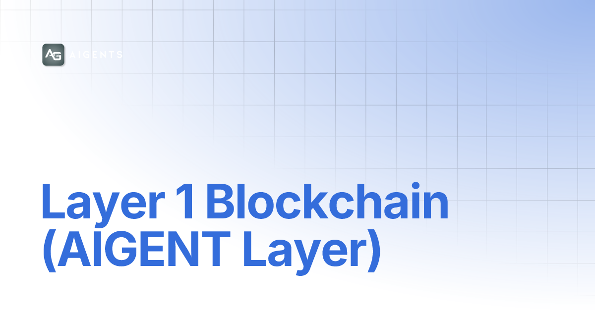 Layer 1 Blockchain (AIGENT Layer) | AIGENTS: Docs & Resources